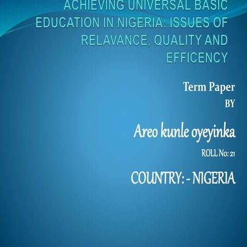 ACHIEVING UNIVERSAL BASIC EDUCATION IN NIGERIA: ISSUES OF RELEVANCE ...