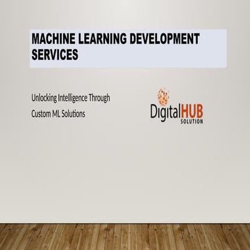 Custom Machine Learning Development Services for Your Business | PPT