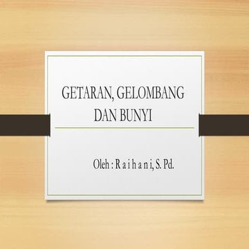 PPT GETARAN, GELOMBANG DAN BUNYI UNTUK KELAS 8 | PPTX