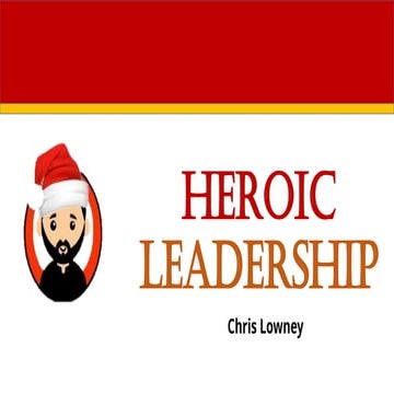 HEROIC LEADERSHIP Seorang hero leader adalah pribadi yang berintegritas ...