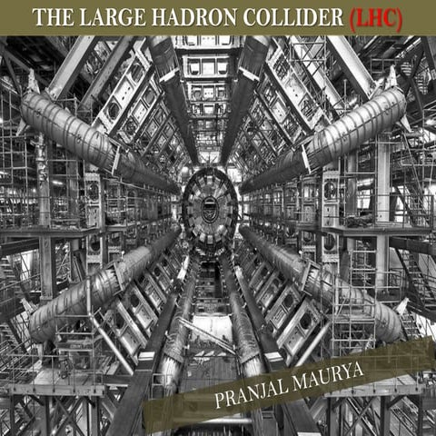 Large Hadron Collider | PPTX | Physics | Science