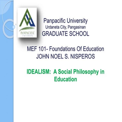 IDEALISM: A SOCIAL PHILOSOPHY IN EDUCATION | PPTX