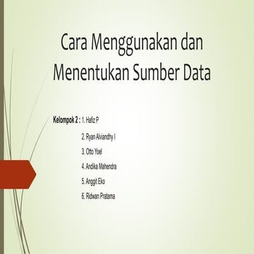 PPT Kelompok 2 Cara Menggunakan dan Menentukan Sumber DAta.pptx