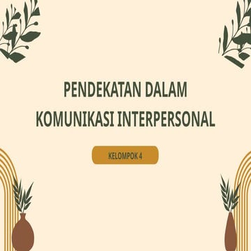 PPT KELOMPOK 4-PENDEKATAN KOMUNIKASI INTERPERSONAL.pptx