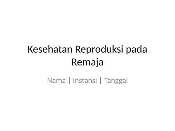 Powerpoint Kesehatan Reproduksi Remaja Ppt Kespro Remaja Ppt
