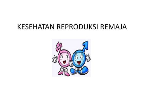 POWERPOINT KESEHATAN REPRODUKSI REMAJA ( PPT KESPRO REMAJA ) | PDF