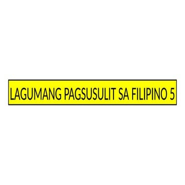 PPT_LAGUMANG-PAGSUSULIT-FILIPINO5-Q2.pptx