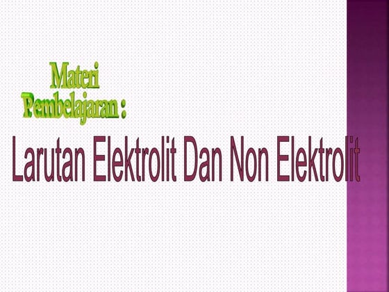 Materi Kimia Larutan Elektrolit dan Non Elektrolit | PPT
