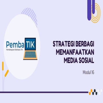 Modul 16 Strategi Berbagi Memanfaatkan Media Sosial | PPT