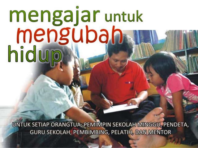 Mengajar untuk Mengubah Hidup | PPT Mengajar untuk Mengubah Hidup | PPT