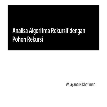 PPT M9 Penyelesaian Algoritma Rekursif dengan Pohon Rekursi.pdf