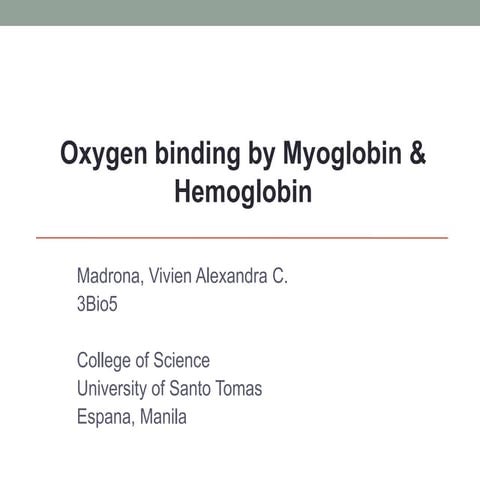 Oxygen Binding by Myoglobin and Hemoglobin | PPTX