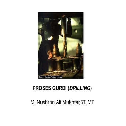 (PPt) Materi 5. Proses Gurdi (Drilling).pptx
