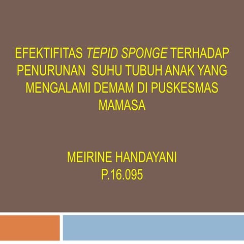 efektifitas tepid sponge terhadap penurunan suhu tubuh anak yang ...