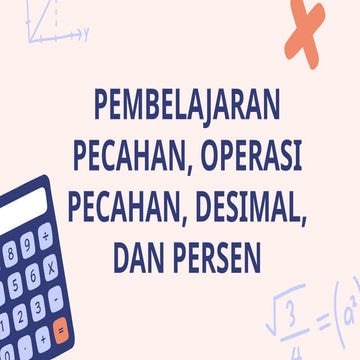 PPT MATEMATIKA PECAHAN, DESIMAL DAN PERSEN | PPTX