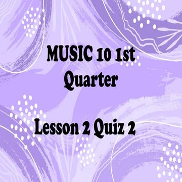 PPT MUSIC 10 for 1st Q Lesson2 Quiz 2.pptx