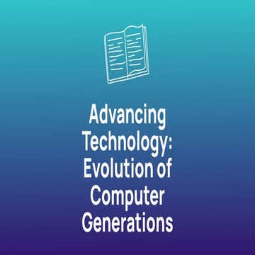 Advancing Technology: Evolution of Computer Generations | PPT