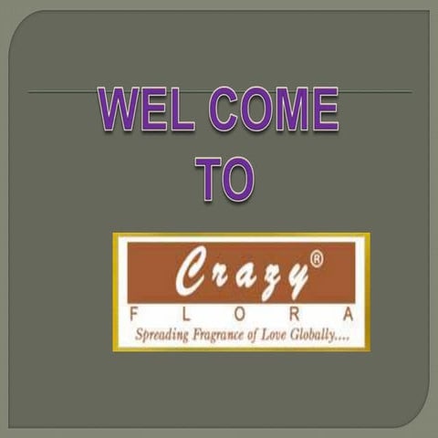 CRAZY FLORA Spreading Fragrance of Love Globally...... | PPT