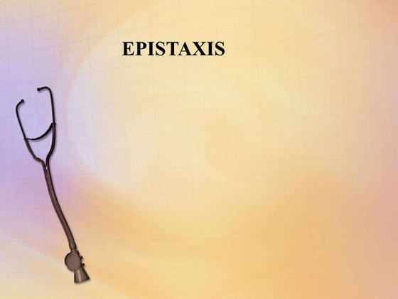 Epistaxis or Nose bleeding | PPT