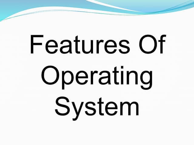 Ppt Of Features Of Operating Systempptx Operating Systems Computer Software And Applications