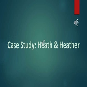 PPT on Heath & Heather Case Study.pptx