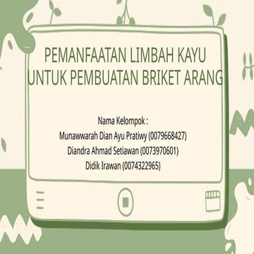 PPT Pemanfaatan Limbah Kayu Untuk Membuat Briket Arang.pptx