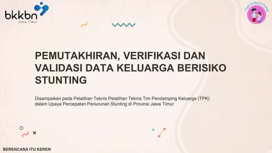 1 KONSEP Verifikasi dan Validasi Data Keluarga Risiko Stunting_Fin.pptx