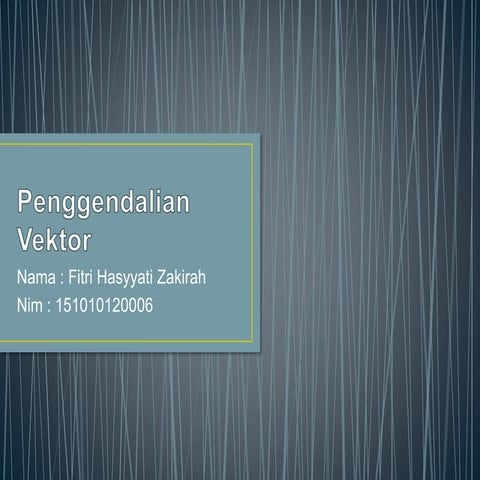 ppt pengendalian vektor.pptxhhhjhggggfdd | PPTX