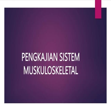 PPT PENGKAJIAN SISTEM MUSKULOSKELETAL 2.pptx