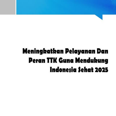 PPT peran TTK guna mendukung indoensia sehat 2025-18 mar 23.pptx