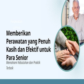 PPT perawatan yang penuh kasih dan efektif untuk para senior.pptx