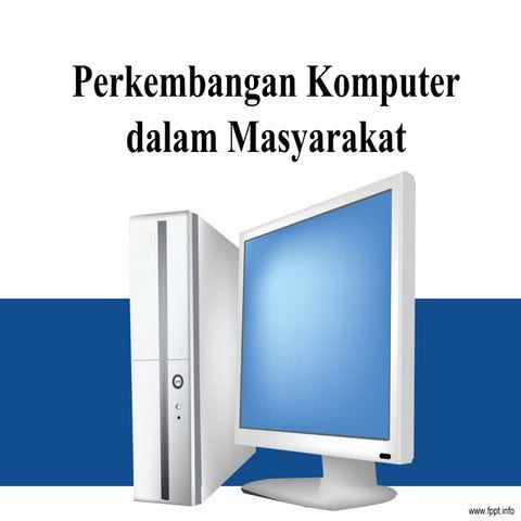 Perkembangan Komputer dalam Masyarakat | PPT
