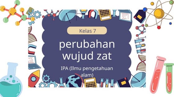 BAB 2 IPA SMP Kelas 7 - Zat dan perubahannya.pptx