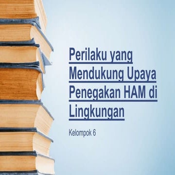 Perilaku yang mendukung upaya penegakan HAM di lingkungan | PPTX