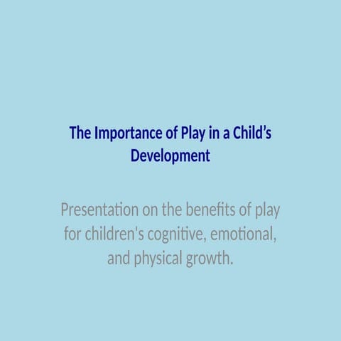 The Importance of Play In Children's Development | PPTX