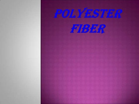 Polyester Fibers | PPTX | Chemistry | Science