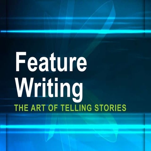 Feature Writing Basics | PPTX