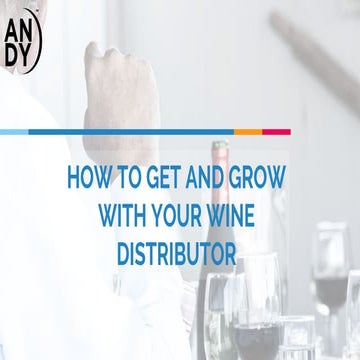 How to Get and Grow with Your Wine Distributor | PPTX
