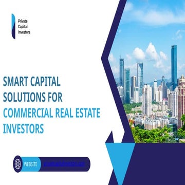 SMART CAPITAL SOLUTIONS FOR COMMERCIAL REAL ESTATE INVESTORS | PPTX