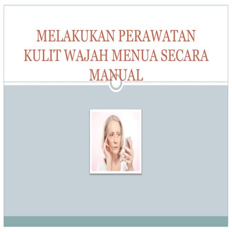 ppt perawatan wajah scr menua manual.pptx