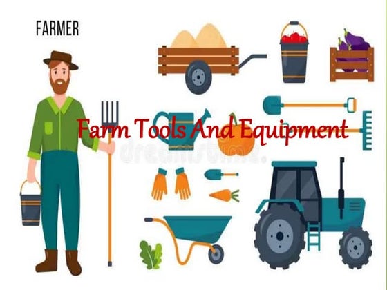 FARM TOOLS, FARM IMPLEMENTS AND FARM EQUIPMENT.pptx | Agriculture ...