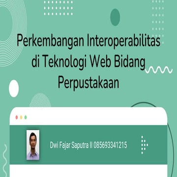 Perkembangan Interoperabilitas di Teknologi Web Bidang Perpustakaan | PPT