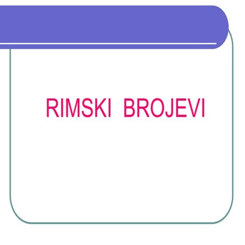 PPT Rimski brojevi.ppt-upoznavanje rimskih brojeva | PPT