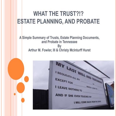 What the Trust?!? Estate Planning and Probate | PPTX
