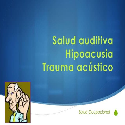 PPT Salud Auditiva, Hipoacusia y Trauma acústico 2023.pdf