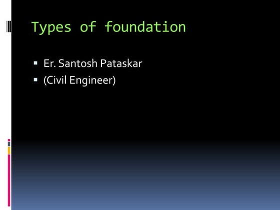 TYPES OF FOUNDATION(PPT) | PPT | Civil Engineering Industry | Industries