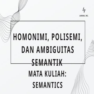PPT Semantics Group 4 (1).pptx: Homonimi, Polisemi, dan Ambiguitas | PPTX