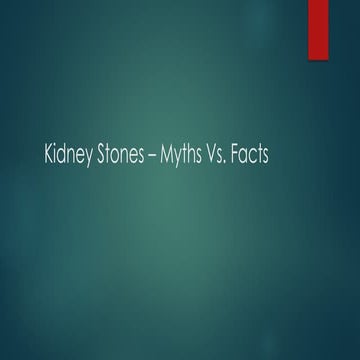 PPTSTONEMYTH busting myths about kidney stones | PPTX