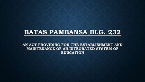 BATAS PAMBANSA Blg. 232 | PPTX | Education