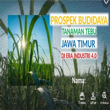 Prospek Budidaya Tanaman Tebu di Jawa Timur Era Industri 4.0 | PPT
